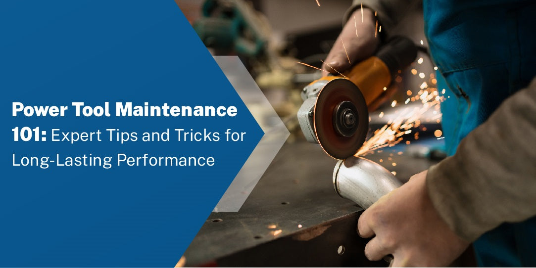 Power Tool Maintenance 101: Expert Tips and Tricks for Long-Lasting Performance | eGrimesDirect