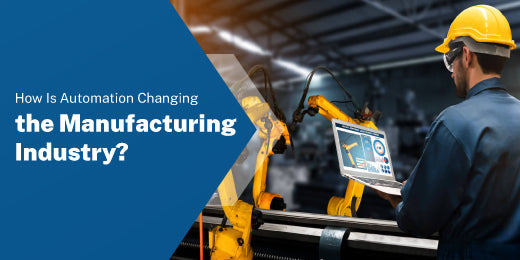 How Is Automation Changing the Manufacturing Industry? | eGrimesDirect